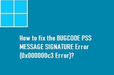 How to fix the BUGCODE PSS MESSAGE SIGNATURE Error? - The Official FileInspect BlogThe Official ...